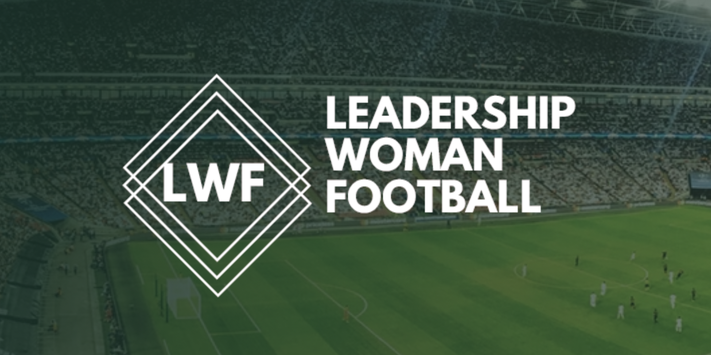 Bienvenidos al blog de Leadership Woman Football. - LWF Academy